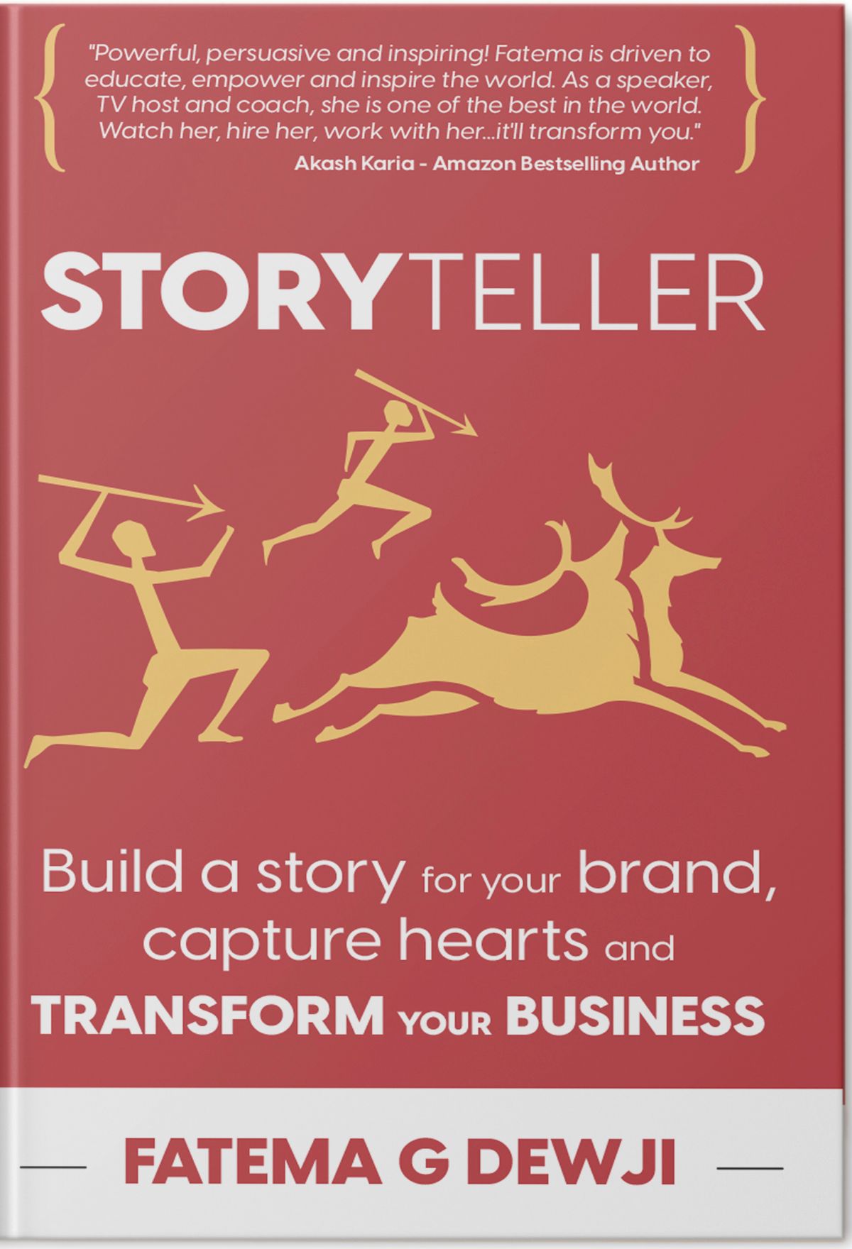Storyteller: Build a Story for your Brand, Capture Hearts and Transform ...